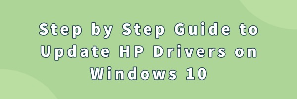 Step by Step Guide to Update HP Drivers on Windows 10 | Driver Talent