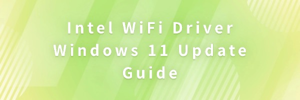 Intel WiFi Driver Windows 11 Update Guide | Driver Talent