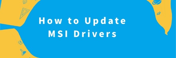 How to Update MSI Drivers | Driver Talent